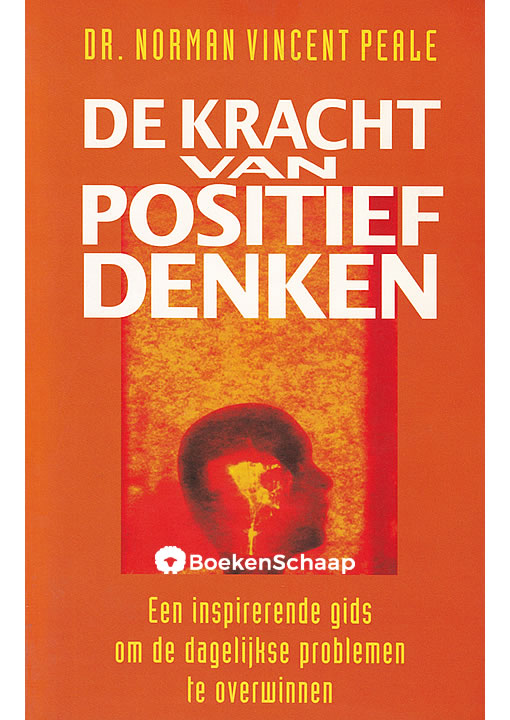 De kracht van positief denken - Dr. Norman Vincent Peale - BoekenSchaap